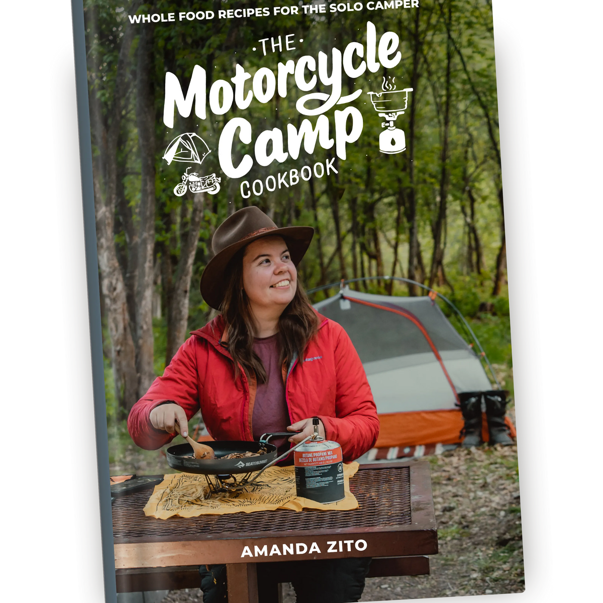 The Motorcycle Camp Cookbook: Whole Food Recipes for the Solo Camper ...
